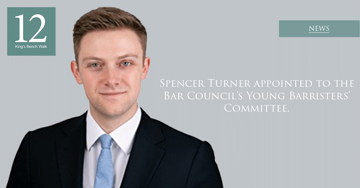 Spencer Turner appointed to the Bar Council’s Young Barristers ...